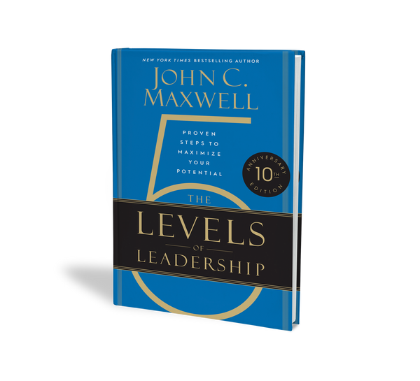 The 5 Levels of Leadership - Proven Steps to Maximize Your Potential ...
