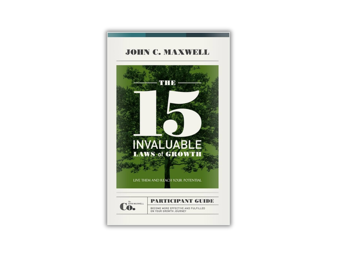 The 15 Invaluable Laws of Growth Participant Guide – Maxwell Leadership