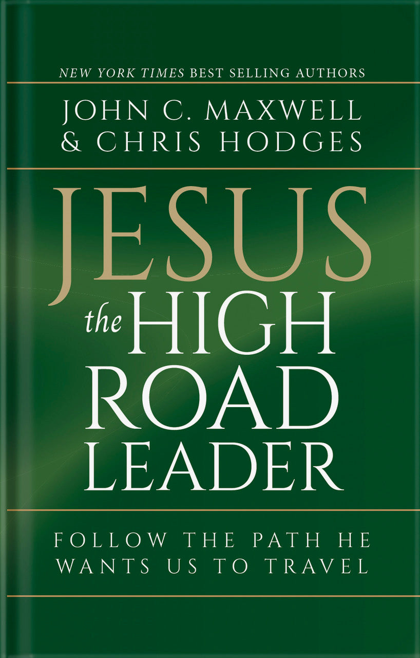 John Maxwell & Chris Hodges - Jesus the High Road Leader - Follow the ...
