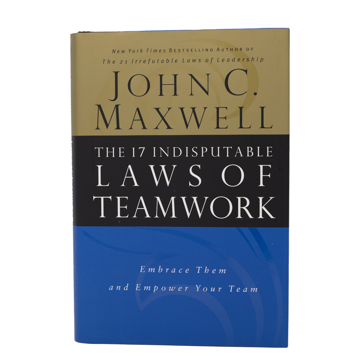 The 17 Indisputable Laws of Teamwork - Embrace Them and Empower Your T ...