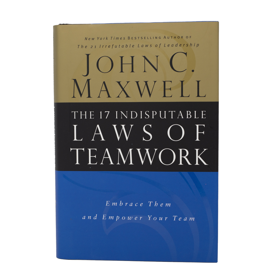 The 17 Indisputable Laws of Teamwork - Embrace Them and Empower Your T ...