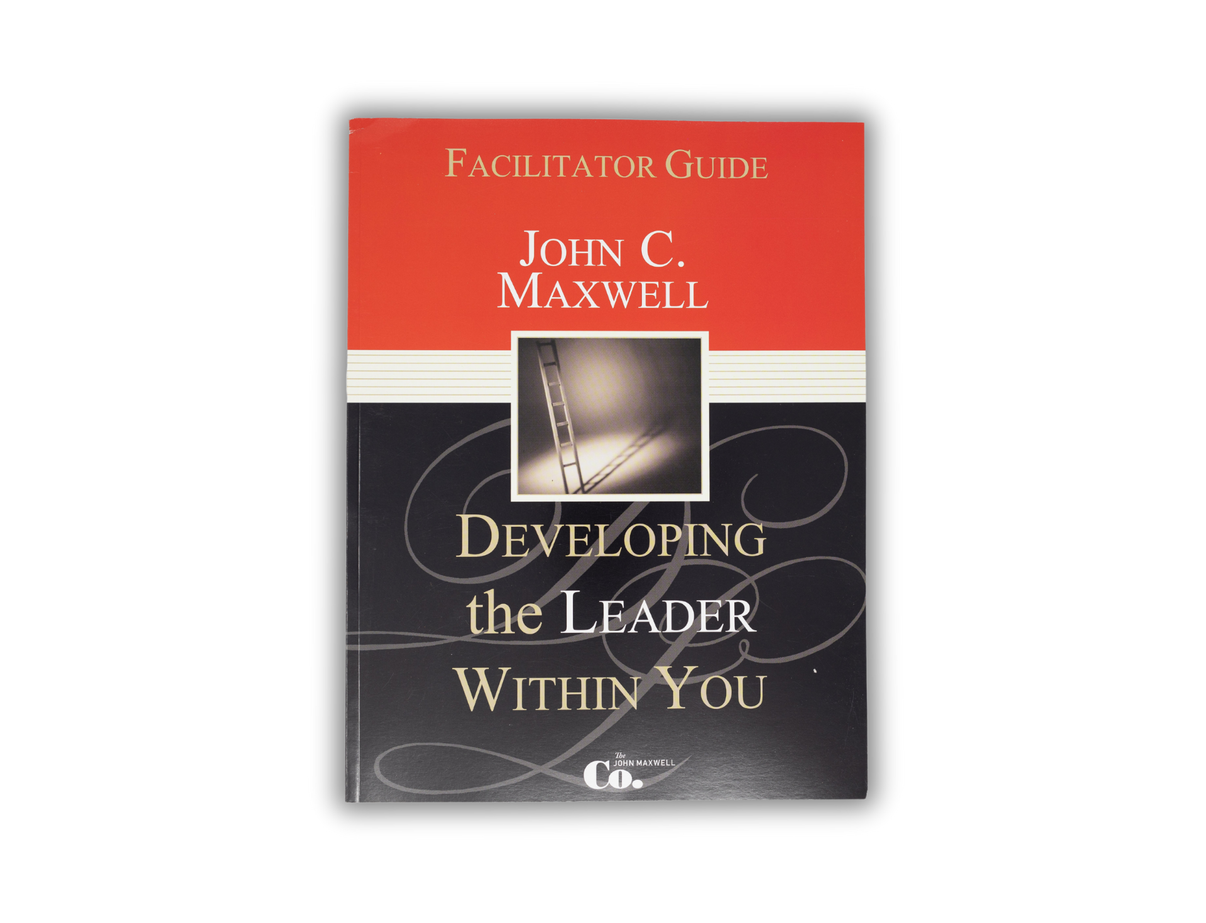 Developing the Leader Within You Facilitator Guide – Maxwell Leadership