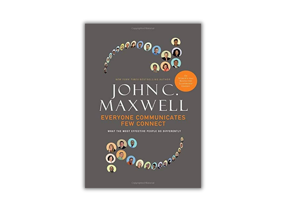 Everyone Communicates Few Connect – Maxwell Leadership