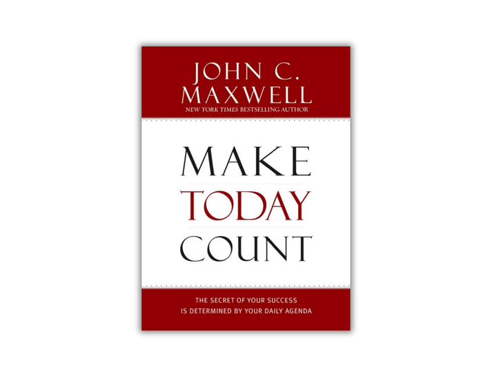 Make Today Count – Maxwell Leadership