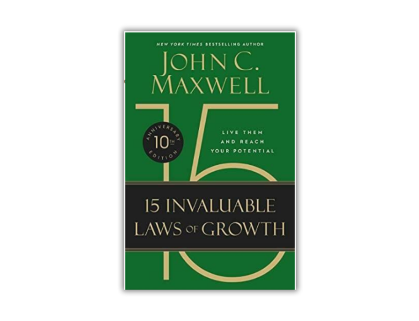 The 15 Invaluable Laws of Growth - Live Them and Reach Your Potential ...