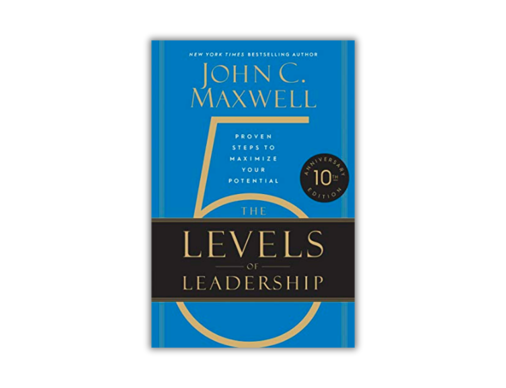 The 5 Levels of Leadership - Proven Steps to Maximize Your Potential ...
