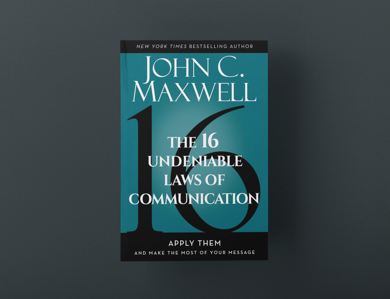 The 16 Undeniable Laws of Communication – Maxwell Leadership